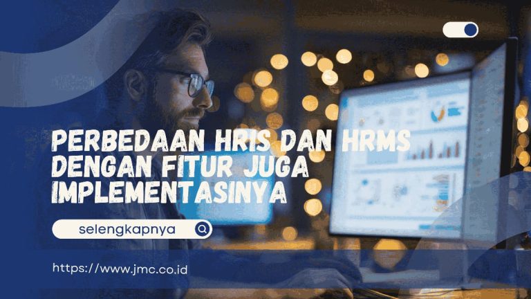 Perbedaan HRIS dan HRMS dengan Fitur juga Implementasinya - JMC IT Consultant